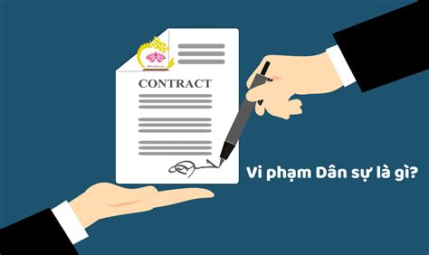Vi phạm dân sự là gì Quy định xử lý hành vi vi phạm dân sự