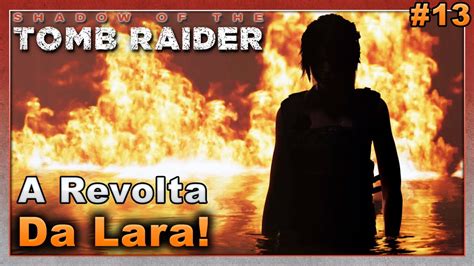 Shadow Of The Tomb Raider 13 A Revolta De Lara Croft Dublado Em