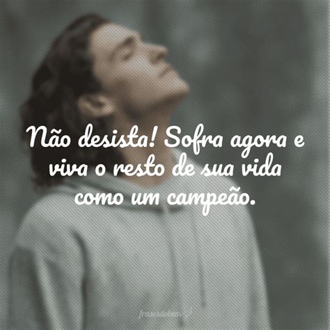 50 frases sobre não desistir para perseverar em seus sonhos