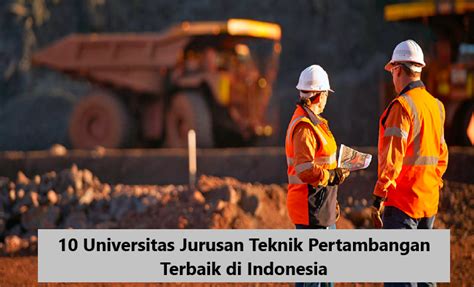 Universitas Jurusan Teknik Pertambangan Terbaik Di Indonesia