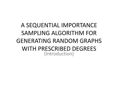ppt a sequential importance sampling algorithm for generating random graphs with prescribed