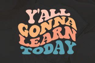 Y All Gonna Learn Today Svg Wavy Design Graphic By Smart Crafter