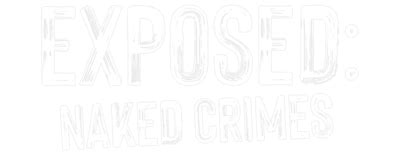 Exposed Naked Crimes All Episodes Trakt