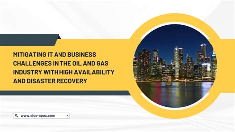 Mitigating It And Business Challenges In The Oil And Gas Industry With
