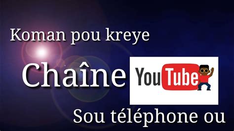 Men koman pou kreye yon chanèl YouTube sou téléphone ou byen fasil