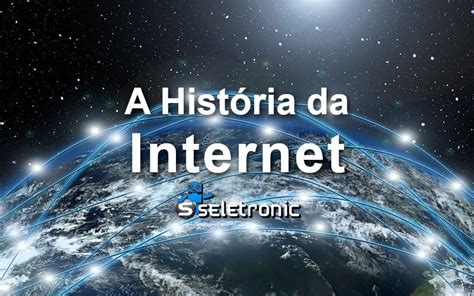 A Historia Da Internet Seletronic