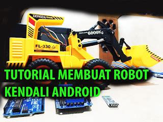 Tutorial Membuat Robot Kendali Hp Android Bluetooth Arduino
