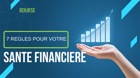 Santé financière les 7 règles pour améliorer sa performance