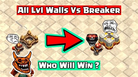 All Level Walls Vs Breaker Max Walls Vs Breaker Clash Of Clans
