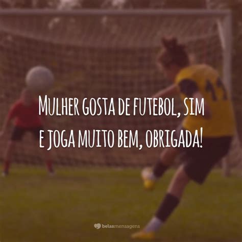 40 Frases De Futebol Feminino Que Mostram Como Mina Joga Muito