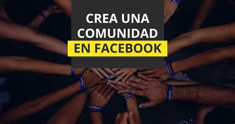 El Arte De Crear Comunidad En Facebook SENSO Mx
