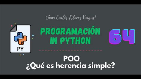 64 Curso Python POO Qué es y como implementar Herencia Simple