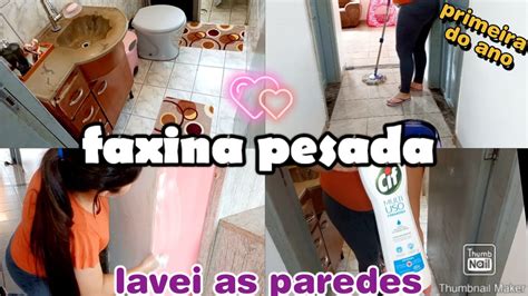 PRIMEIRA FAXINA PESADA DO ANO LAVEI AS PAREDES E O BANHEIRO YouTube