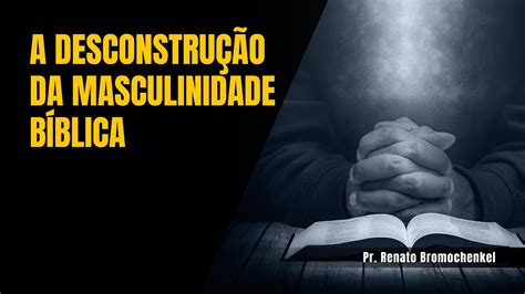A Desconstru O Da Masculinidade B Blica Li O Adultos