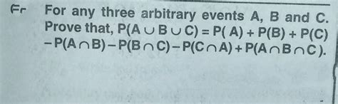 solved fr for any three arbitrary events a b and c prove