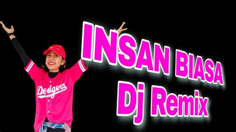 Insan Biasa Dj Remix Viral Tiktok Senam Kreasi Youtube