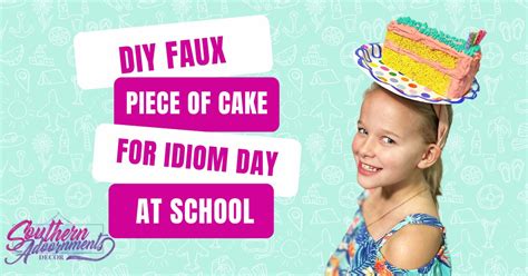 Diy Faux Piece Of Cake For Idiom Day