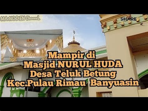 Mampir Di Masjid Nurul Huda Ds Teluk Betung Kec Pulau Rimau