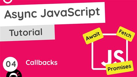 asynchronous javascript tutorial 4 callback functions youtube