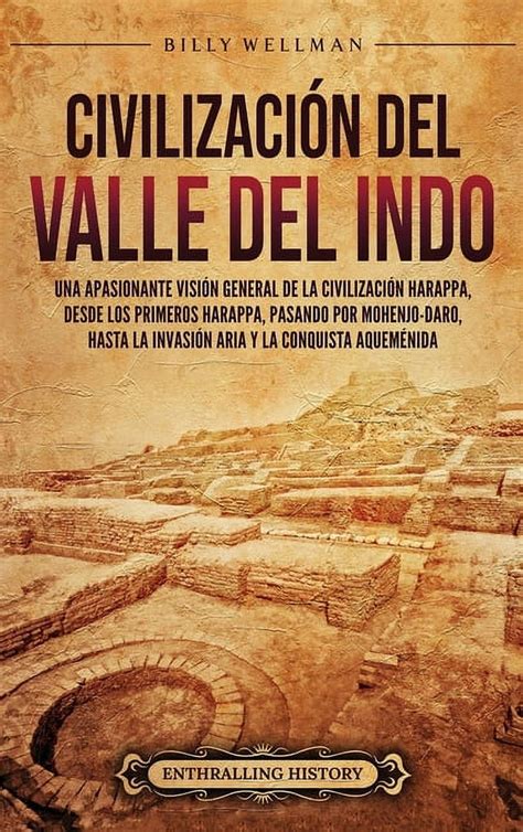 Civilización del valle del Indo Una apasionante visión general de la