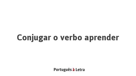 Conjugar o verbo aprender Português à Letra