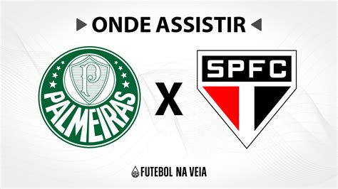 Palmeiras X S O Paulo Onde Assistir Ao Vivo Hor Rio Do Jogo E Escala Es