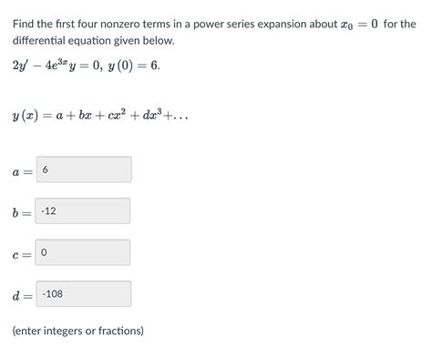 solved find the first four nonzero terms in a power series