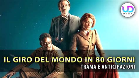 Il Giro Del Mondo In 80 Giorni Tutto Sulla Nuova Fiction Rai YouTube
