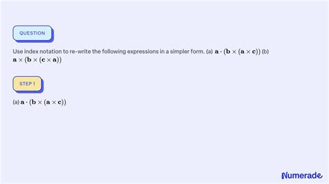 solved use index notation to re write the following expressions in a simpler form a 𝐚 · 𝐛 × 𝐚