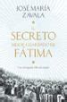 EL SECRETO MEJOR GUARDADO DE FATIMA JOSE MARIA ZAVALA Comprar Libro