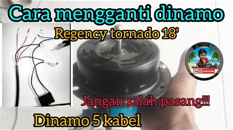 Cara Mengganti Dinamo Kipas Angin Regency Tornado 18 Dinamo 5 Kabel
