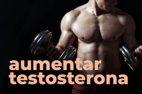 Cómo aumentar la testosterona naturalmente Suplementos
