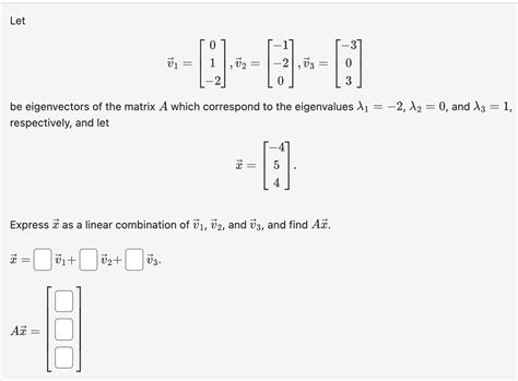 solved v1 ⎣⎡01−2⎦⎤ v2 ⎣⎡−1−20⎦⎤ v3 ⎣⎡−303⎦⎤ be eigenvectors