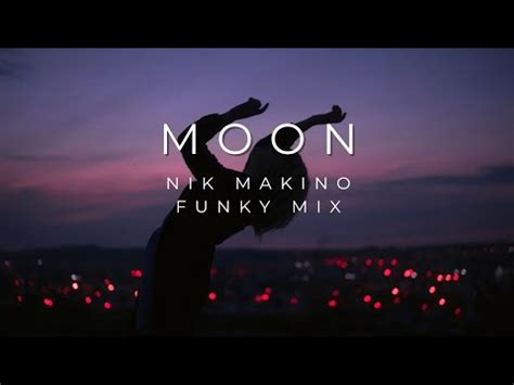 Moon Nik Makino Funky Mix San Ka Punta To The Moon Youtube