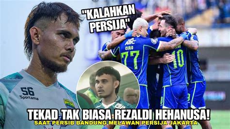 TEKAD TAK BIASA REZALDI HEHANUSA Saat Persib Bandung Vs Persija