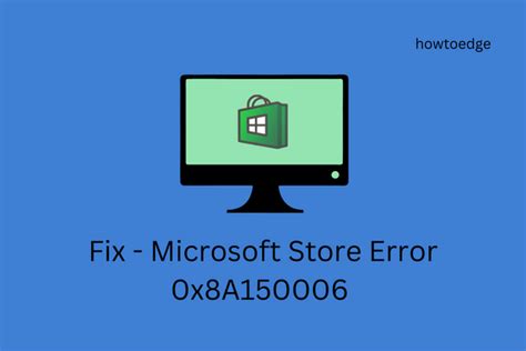Six Ways To Fix Microsoft Store Error X A