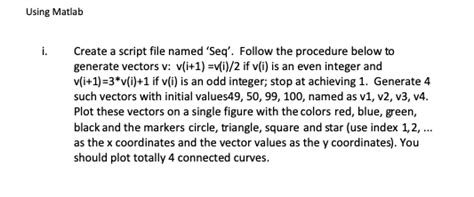solved using matlab i create a script file named seq