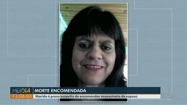 Meio Dia Paraná Foz do Iguaçu Marido é preso suspeito de encomendar