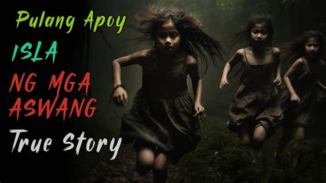ISLA NG MGA ASWANG Kwentong Aswang True Story YouTube