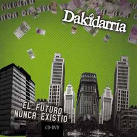 Dakidarria El futuro nunca existió Lyrics and Tracklist Genius