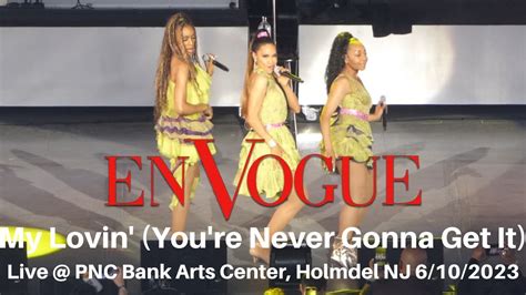 En Vogue My Lovin You Re Never Gonna Get It LIVE PNC Bank Arts