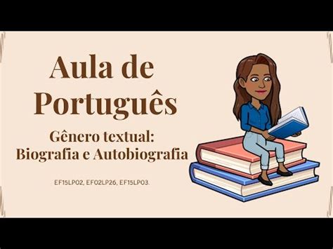 Gênero Textual Biografia e autobiografia EF15LP02 EF02LP26