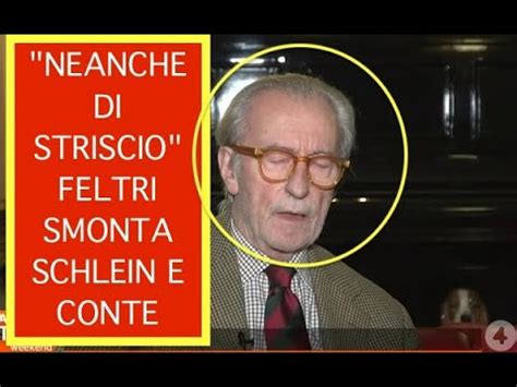 NEANCHE DI STRISCIO FELTRI SMONTA SCHLEIN E CONTE YouTube