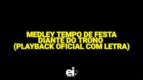 Medley Tempo De Festa Diante Do Trono Playback Oficial Letra