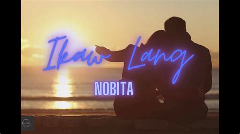 NOBITA IKAW LANG Songs Lyrics YouTube