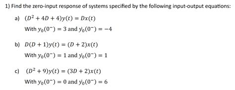 solved 1 find the zero input response of systems specified