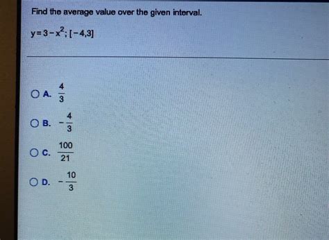 [solved] find the average value over the given interval y 3 x [ 4 3] o course hero