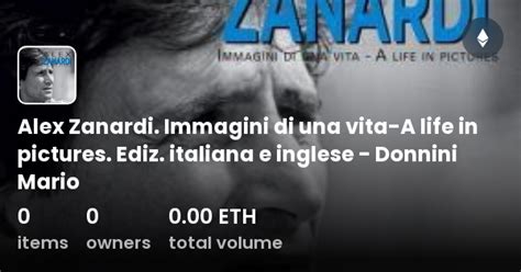 Alex Zanardi Immagini Di Una Vita A Life In Pictures Ediz Italiana E