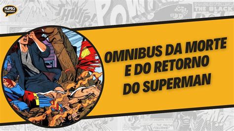 Omnibus Da Morte E Do Retorno Do Superman Washington Eloi YouTube