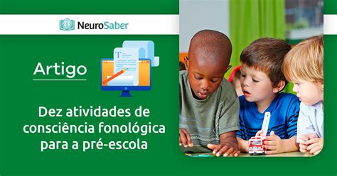 Dez Atividades De Consci Ncia Fonol Gica Para A Pr Escola Instituto
